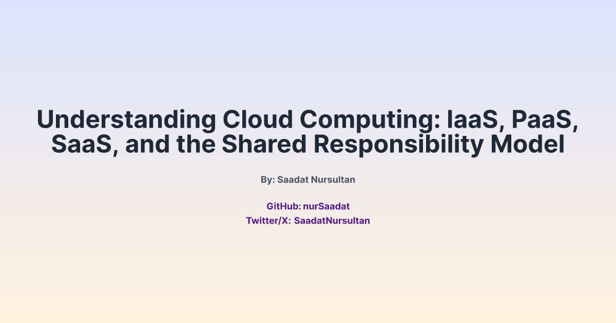 Understanding Cloud Computing: IaaS, PaaS, SaaS, and the Shared Responsibility Model